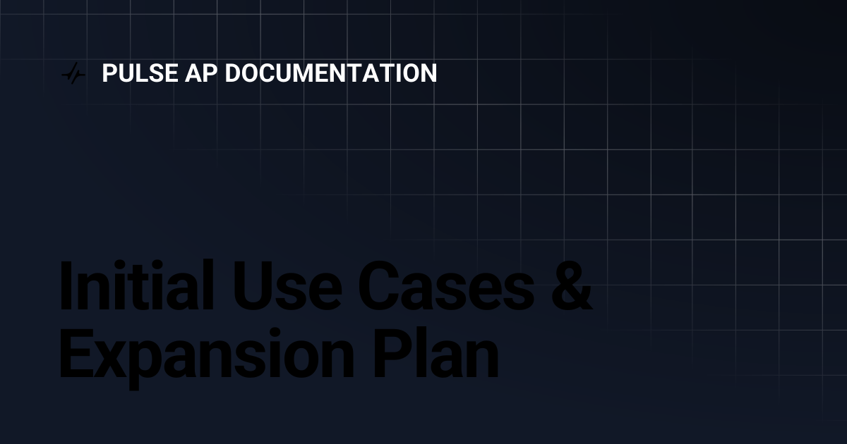 Initial Use Cases & Expansion Plan | PULSE AP DOCUMENTATION