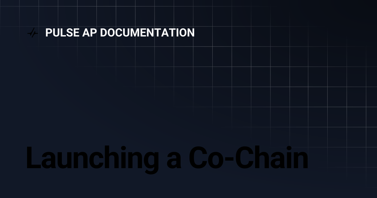 Launching a Co-Chain | PULSE AP DOCUMENTATION
