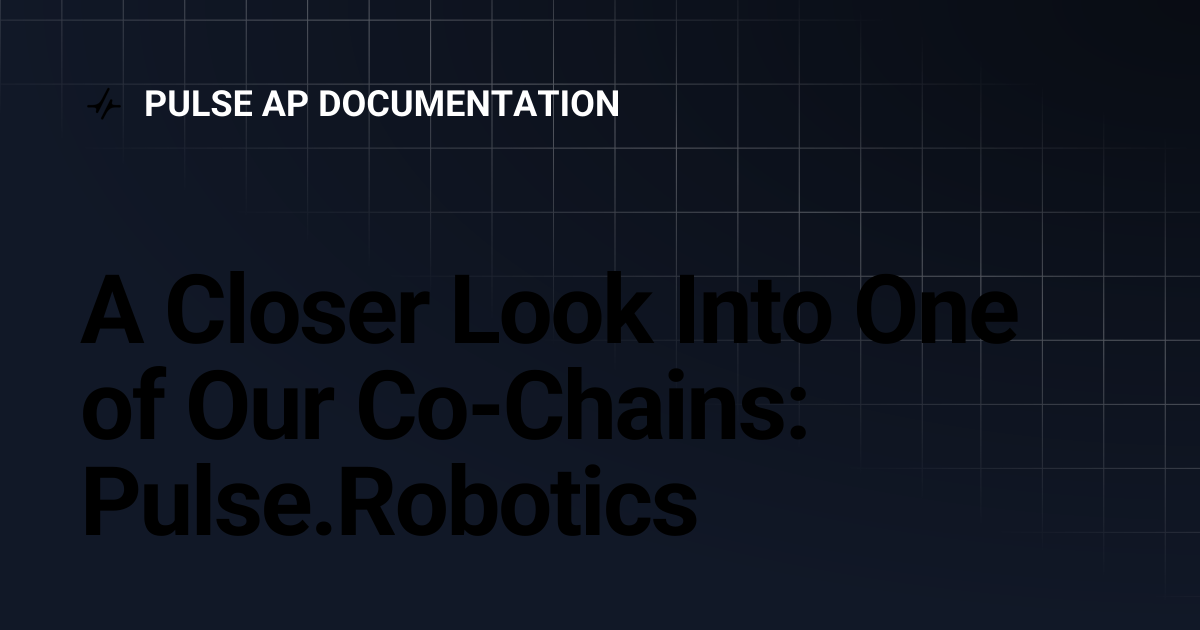 A Closer Look Into One of Our Co-Chains: Pulse.Robotics | PULSE AP ...